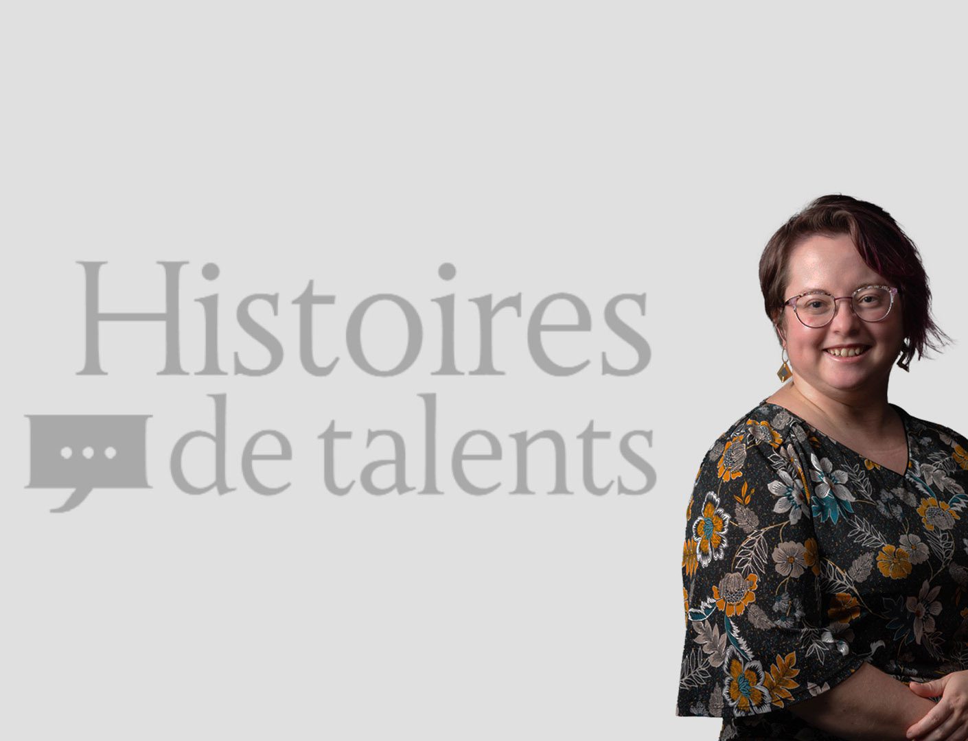 Histoire de talents #8 : Lisa Le Goff - Cheffe de Projet